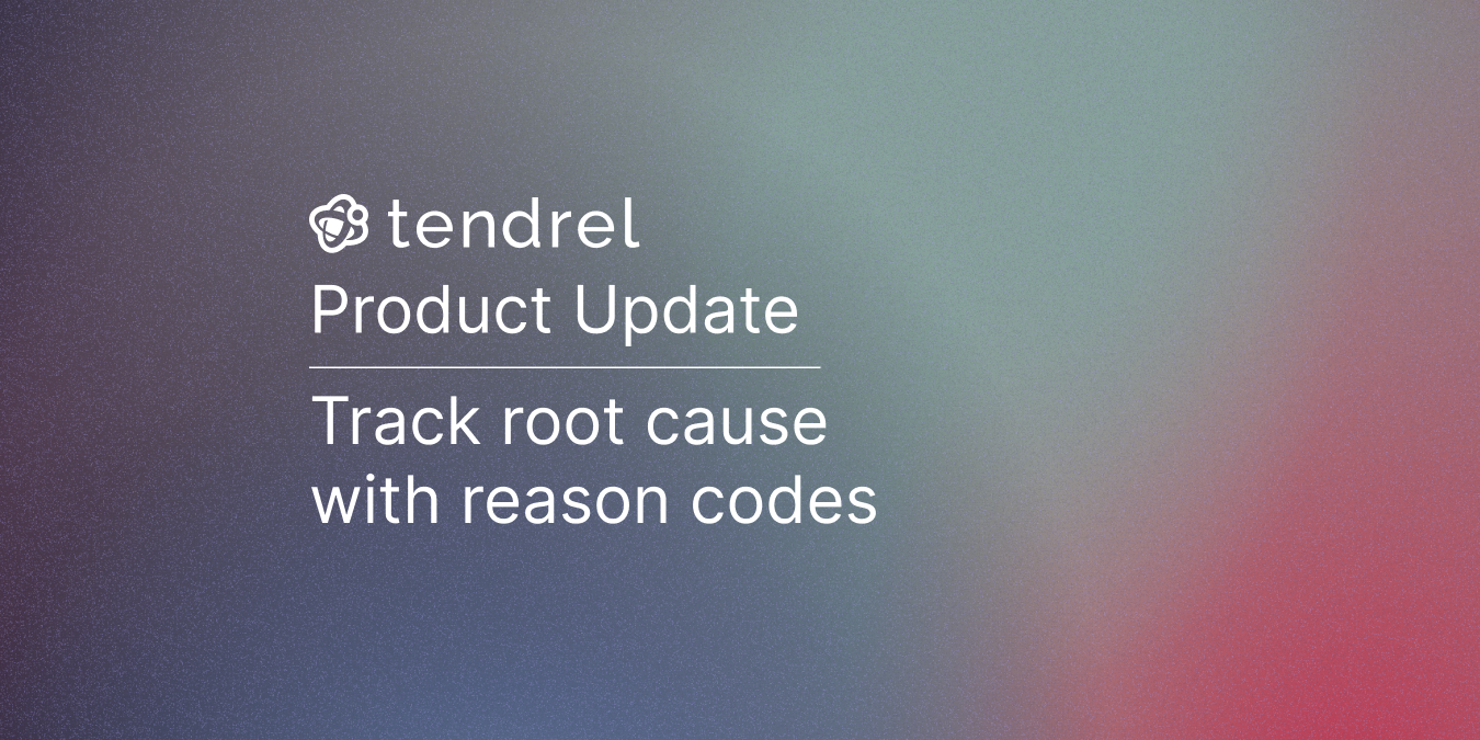 Product Release | Track root cause with reason codes